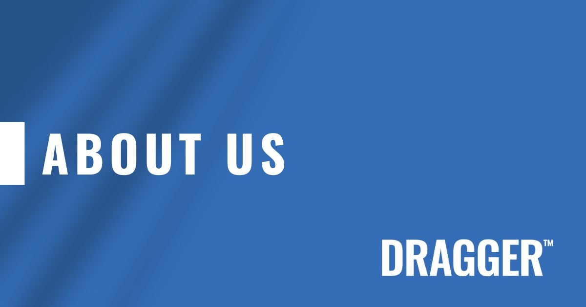 Over 30 Years of Excellence & Dedication | About DRAGGER